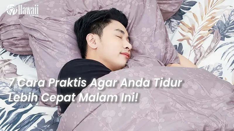 7 Cara Praktis Agar Anda Tidur Lebih Cepat Malam Ini! – My Love Bedcover